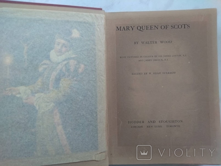 MARY QUEEN of SCOTS, Published by Hodder and Stoughton, 1913 - «VIOLITY»